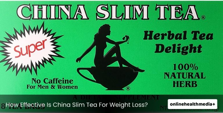 How Effective Is China Slim Tea For Weight Loss? - Ingredients, Benefits